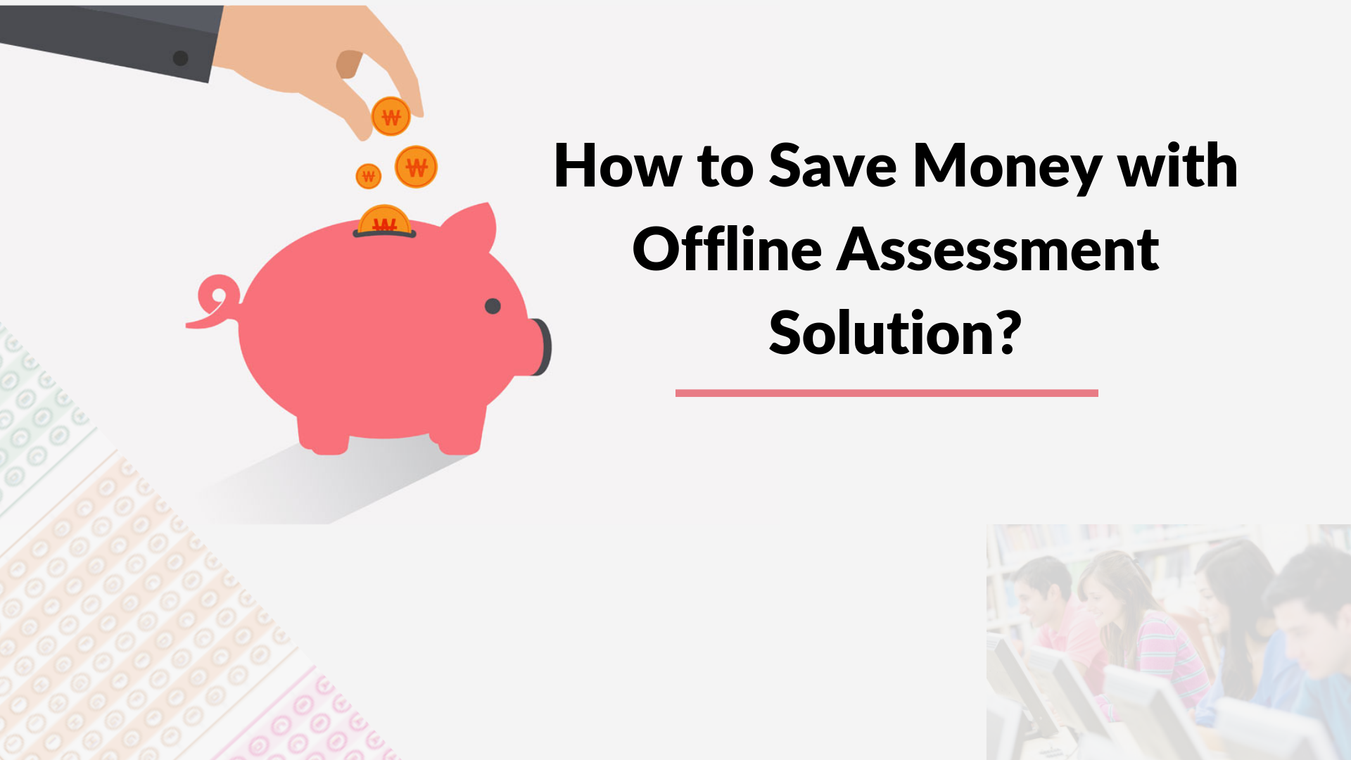 How to Save Money with Offline Assessment Solution?