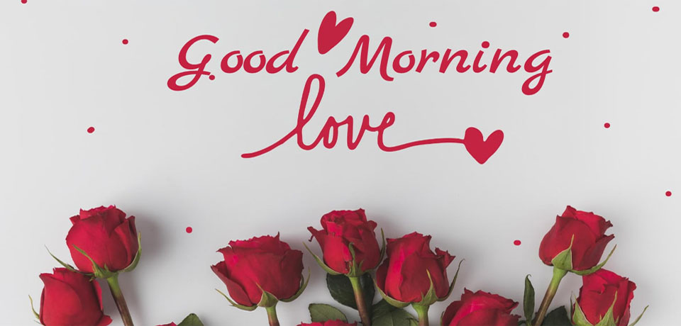 GOOD MORNING MESSAGES FOR HER (GIRLFRIEND OR WIFE)