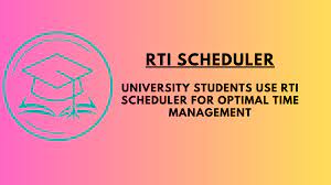 RTI Scheduler: How University Students Use RTI Scheduler - Lifeyet
